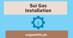 Sui Gas Installation Process and Criteria - sui gas bill